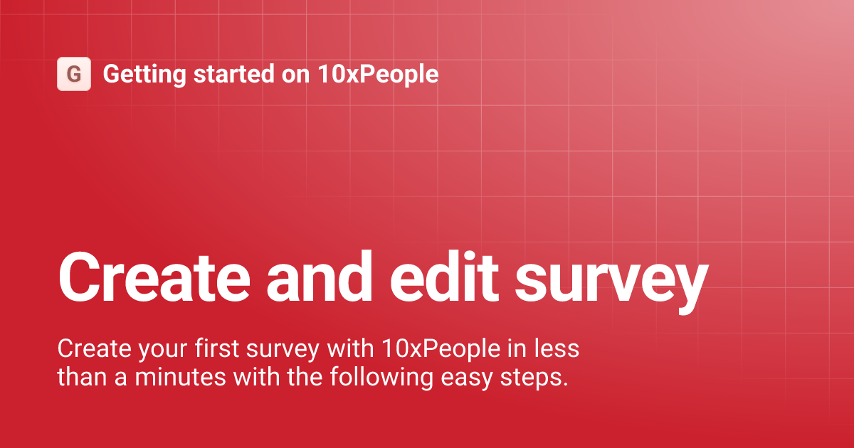 Create and edit survey | Getting started on 10xPeople