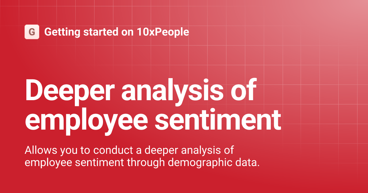 Deeper analysis of employee sentiment | Getting started on 10xPeople