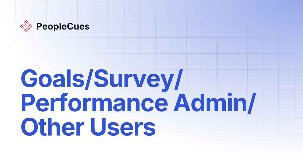 Goals/Survey/Performance Admin/Other Users | PeopleCues