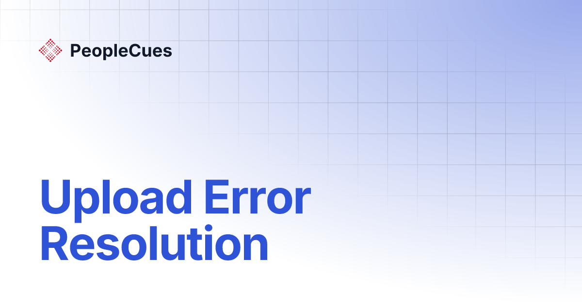 Upload Error Resolution | PeopleCues