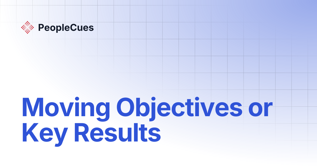 Moving Objectives or Key Results | PeopleCues