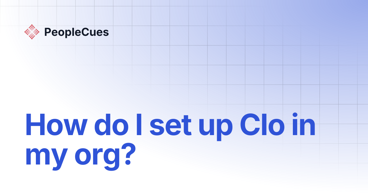 How do I set up Clo in my org? | PeopleCues
