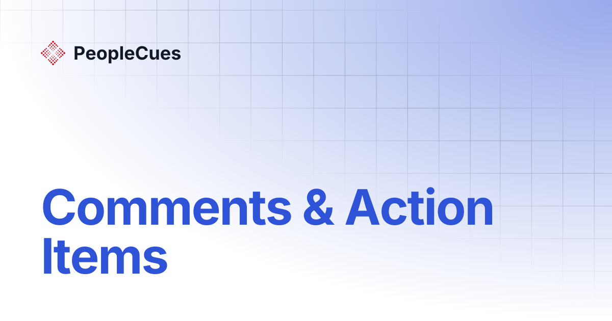 Comments & Action Items | PeopleCues