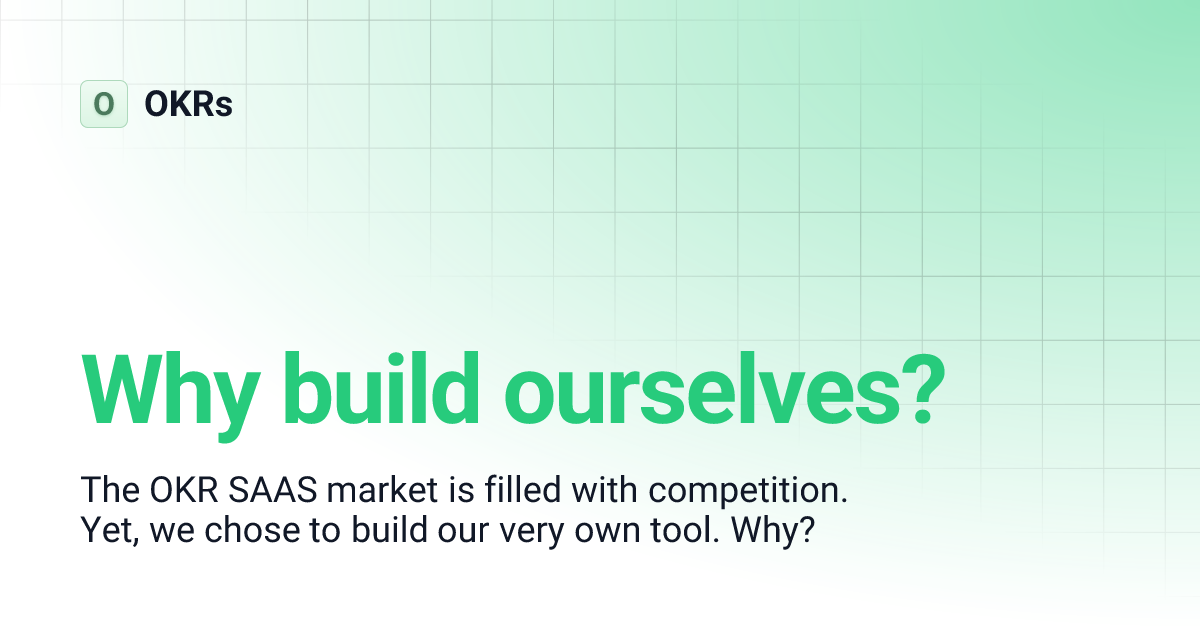 Why build ourselves? | OKRs